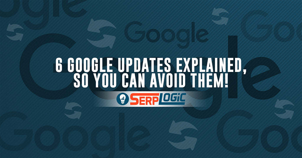 6 Google Updates Explained so Anyone Can Understand & AVOID Them ...
