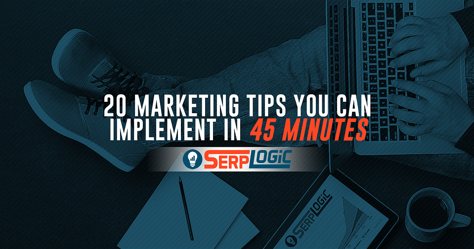 20 Online Marketing Tips You Can Implement Every Month in 45 Minutes ...