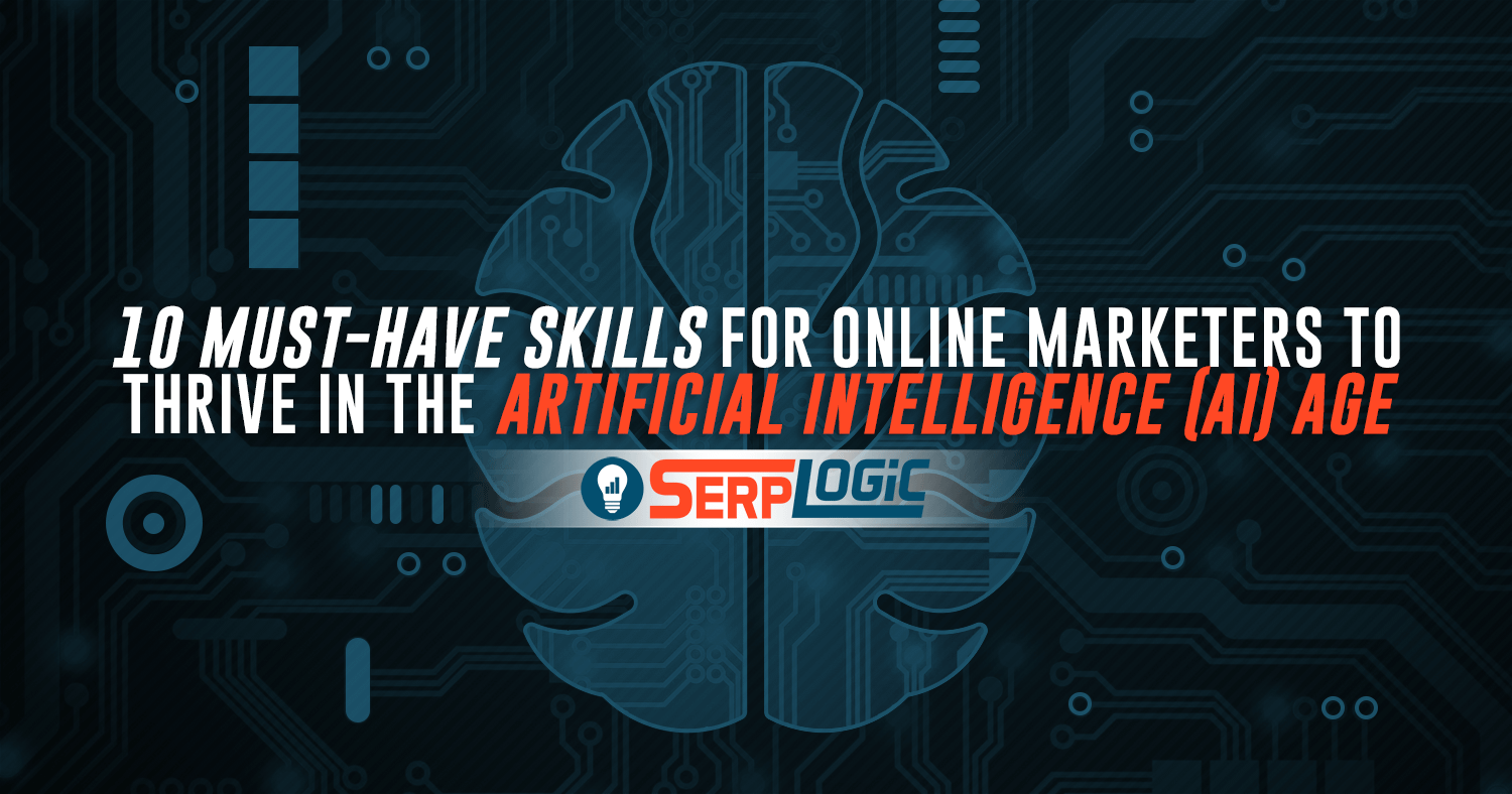 10 Must-Have Skills for Online Marketers to Thrive in the Artificial ...