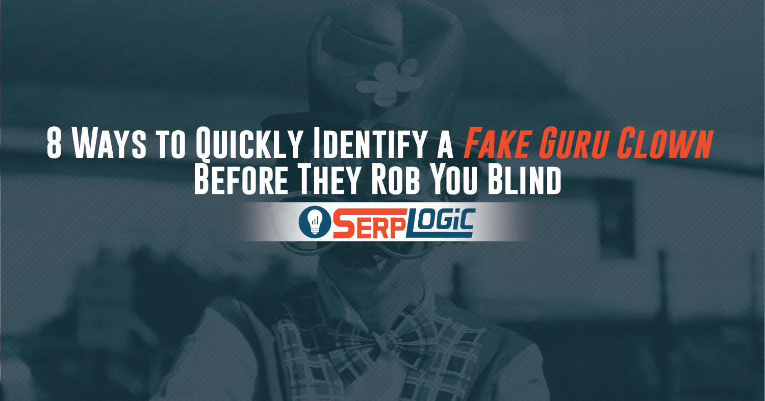 8 Ways to Quickly Identify a Fake Guru Clown Before They Rob You Blind ...