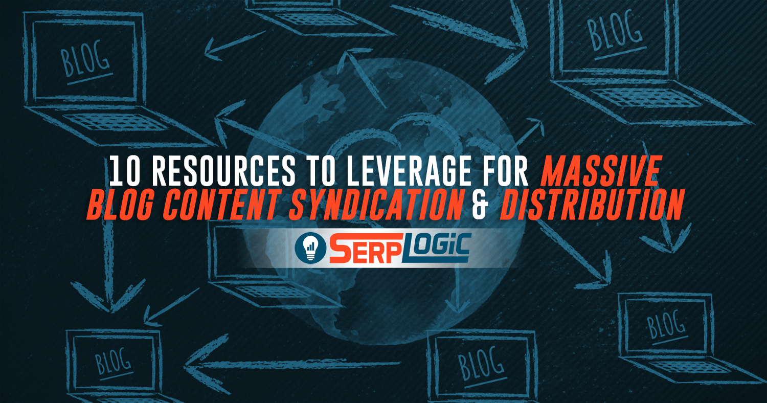 10 Resources to Leverage for Massive Blog Content Syndication and ...