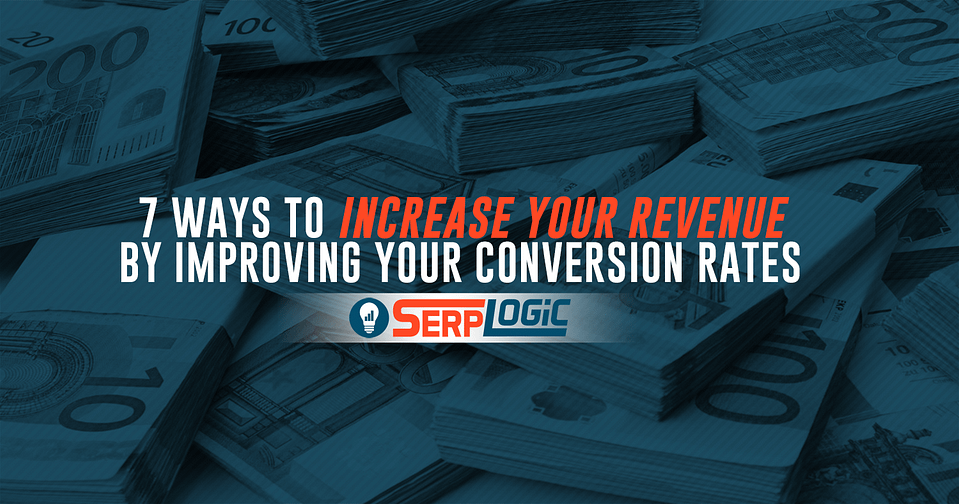 7 Ways to Increase Your Revenue by Improving Your Conversion Rates ...